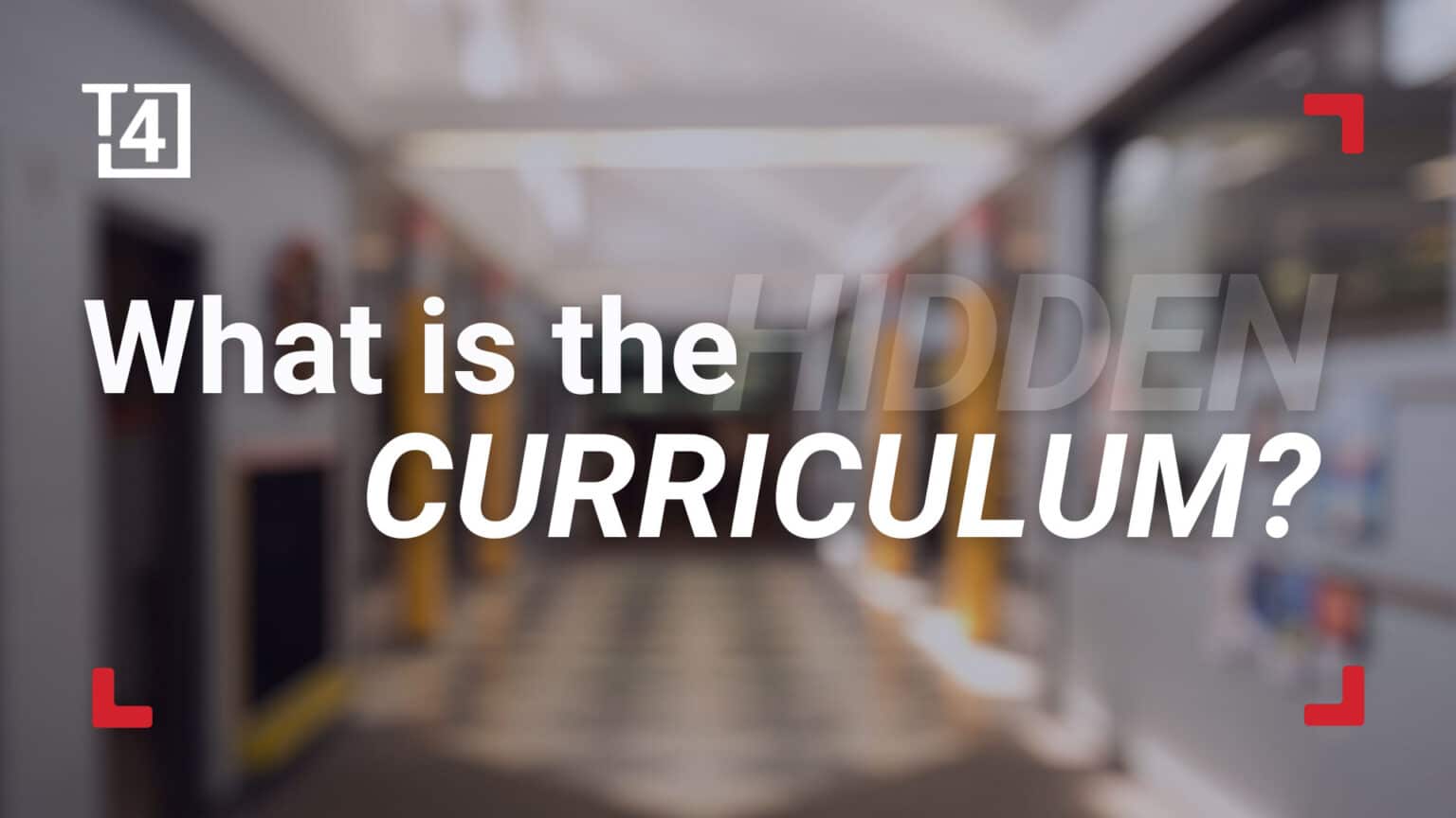 Defining the Hidden Curriculum: The Silent Force Behind Student Success - T4 Education